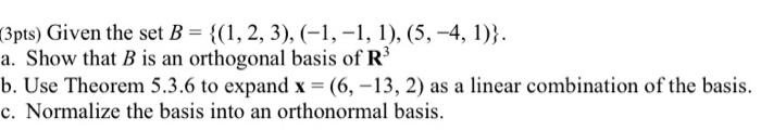 Solved (3pts) Given the set B={(1,2,3),(−1,−1,1),(5,−4,1)}. | Chegg.com
