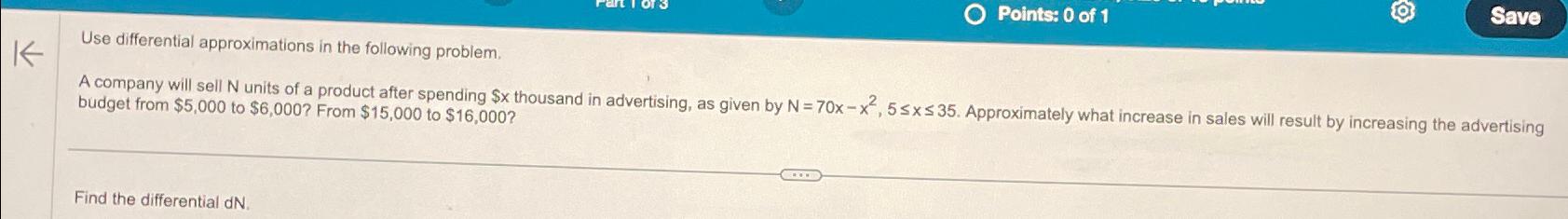 Solved Points: 0 ﻿of 1Use differential approximations in the | Chegg.com