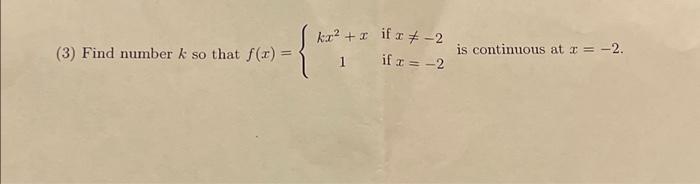 Solved (3) Find number k so that f(x) = kx² + x if x -2 1 if | Chegg.com