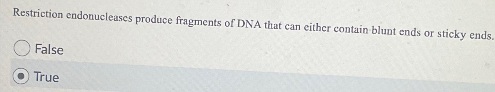 Solved Restriction endonucleases produce fragments of DNA | Chegg.com