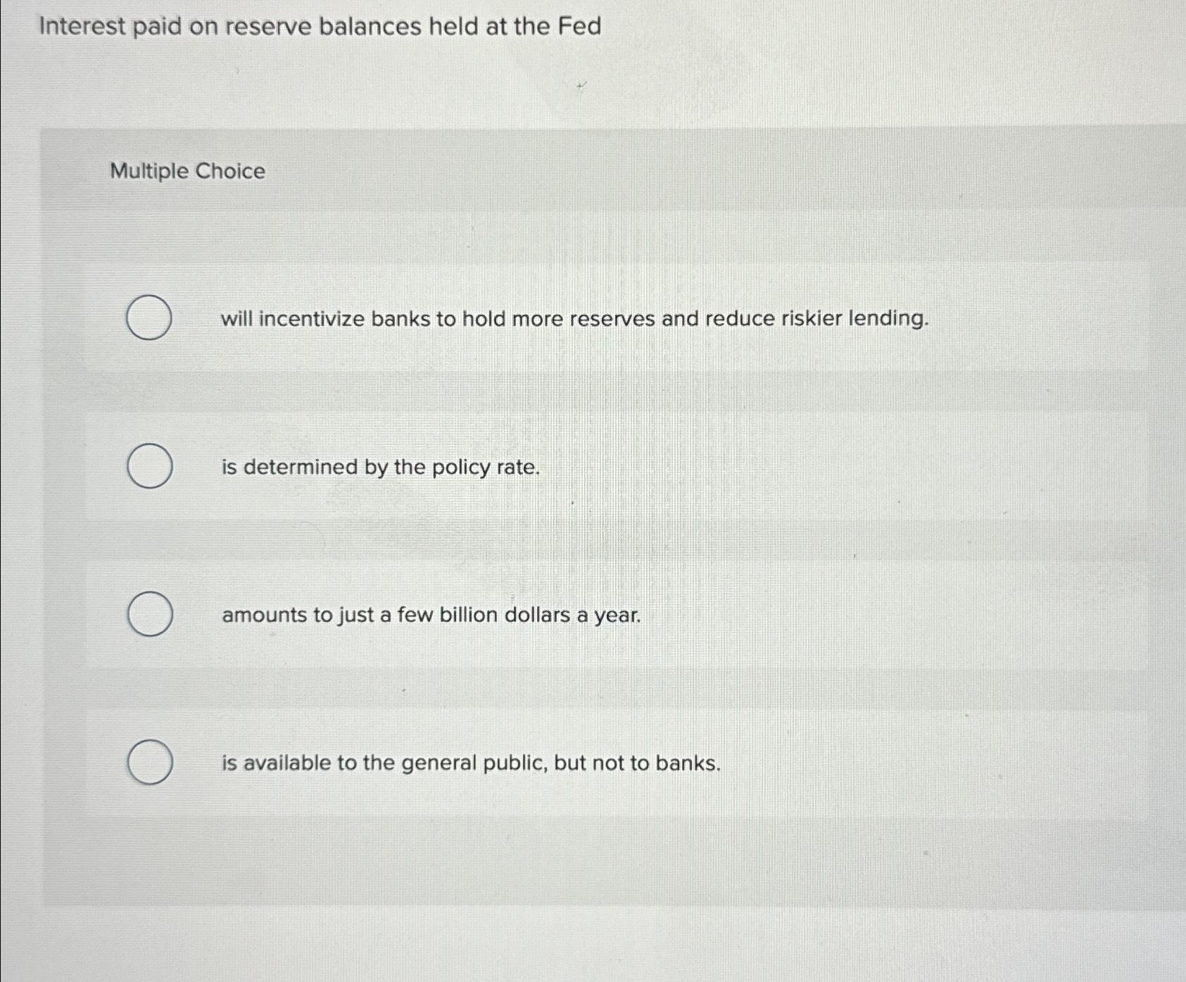 Solved Interest paid on reserve balances held at the | Chegg.com