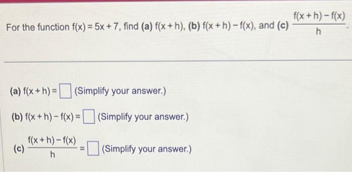 Solved For The Function F X 5x 7 Find A F X H B
