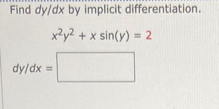 Solved Find dy/dx by implicit differentiation. xy2 + x | Chegg.com