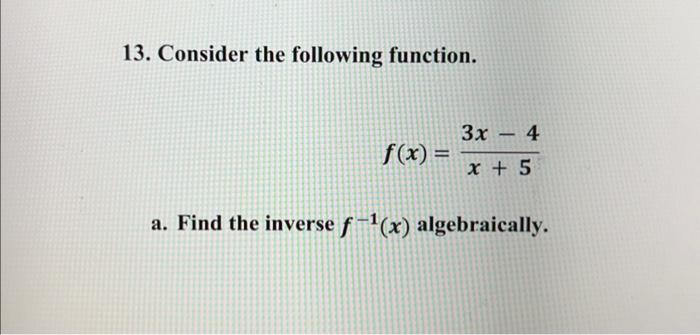 Solved 13. Consider the following function. f(x)=x+53x−4 a. | Chegg.com