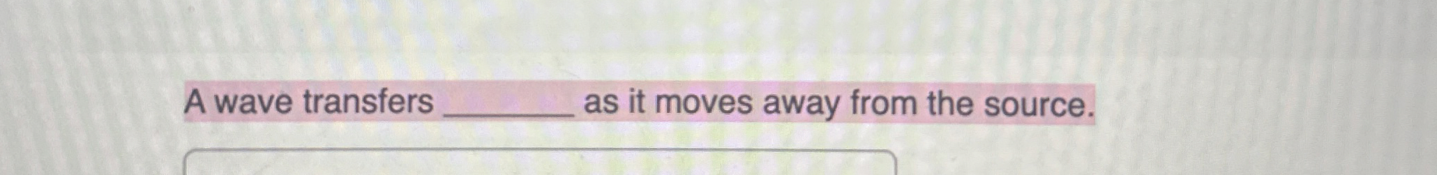 Solved A wave transfers q, ﻿as it moves away from the | Chegg.com