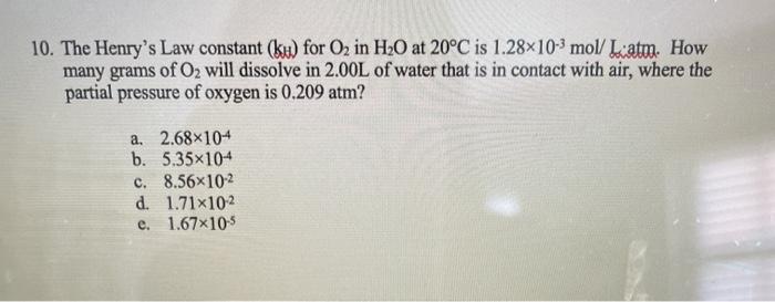 Solved 10. The Henry's Law constant (kw) for O2 in H2O at | Chegg.com