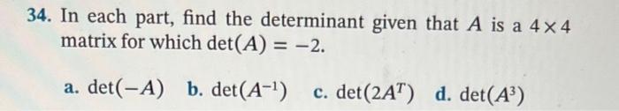Solved 34. In each part, find the determinant given that A | Chegg.com