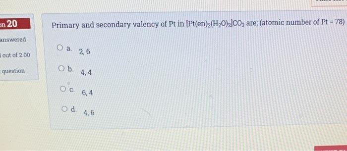 Solved on 20 Primary and secondary valency of Pt in | Chegg.com