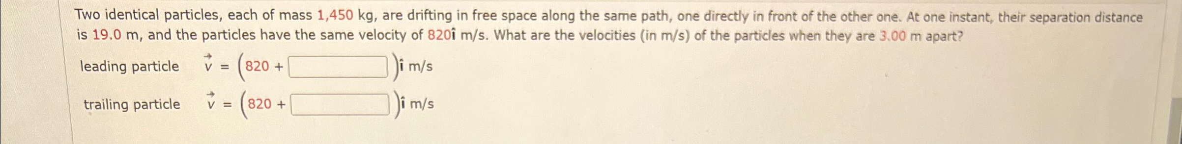 Solved Two identical particles, each of mass 1,450kg, ﻿are | Chegg.com