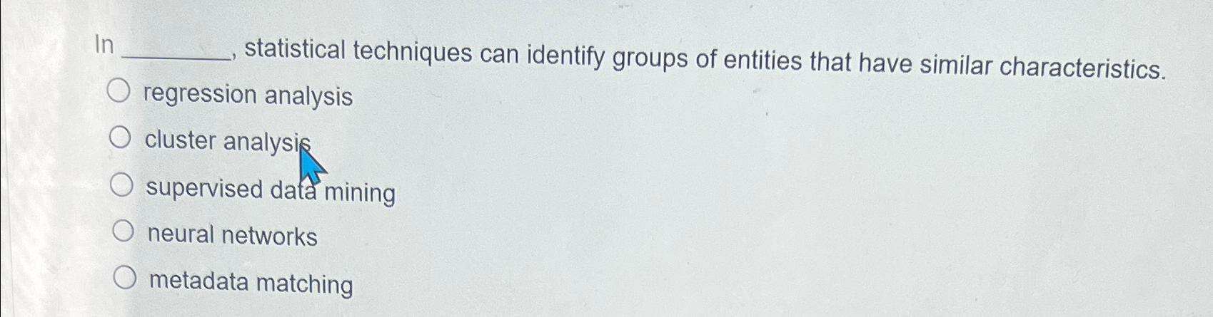 Solved In statistical techniques can identify groups of | Chegg.com