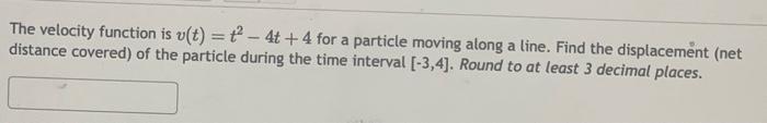 Solved The velocity function is v(t)=t2−4t+4 for a particle | Chegg.com