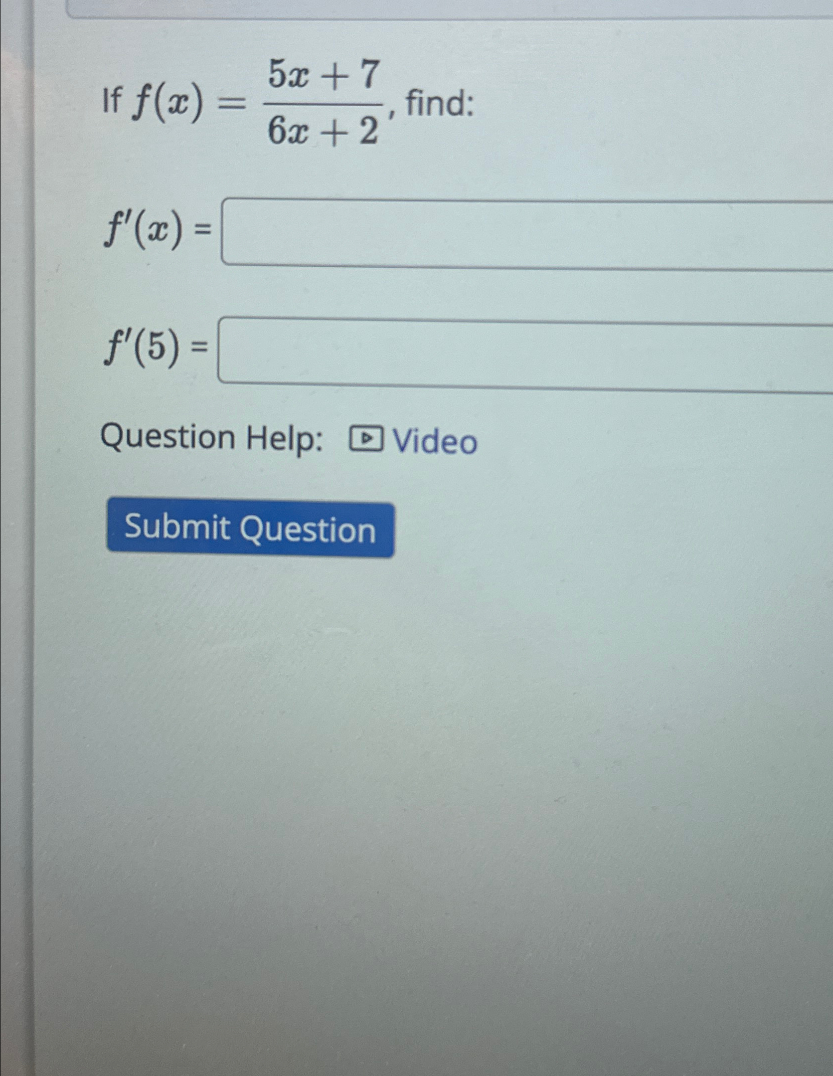 Solved If f(x)=5x+76x+2, ﻿find:f'(x)=f'(5)=Question | Chegg.com