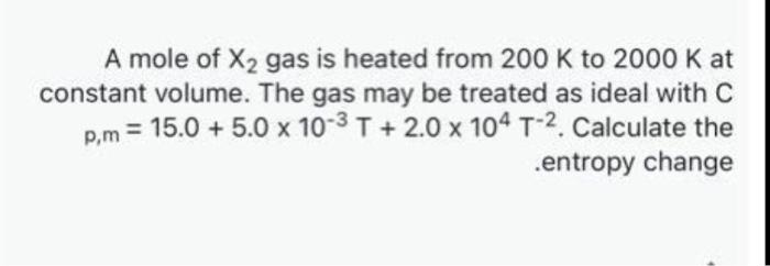 Solved A mole of X2 gas is heated from 200 K to 2000 K at | Chegg.com