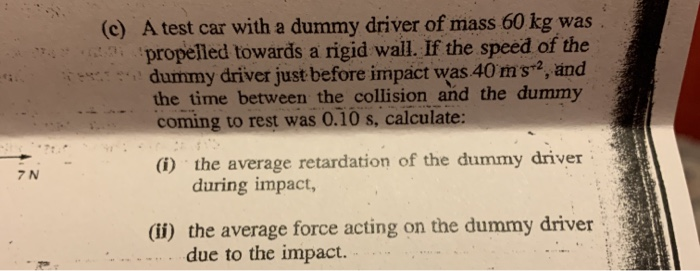 Solved (c) A test car with a dummy driver of mass 60 kg was | Chegg.com