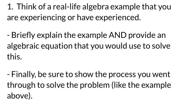 Solved 1. Think of a real-life algebra example that you are | Chegg.com