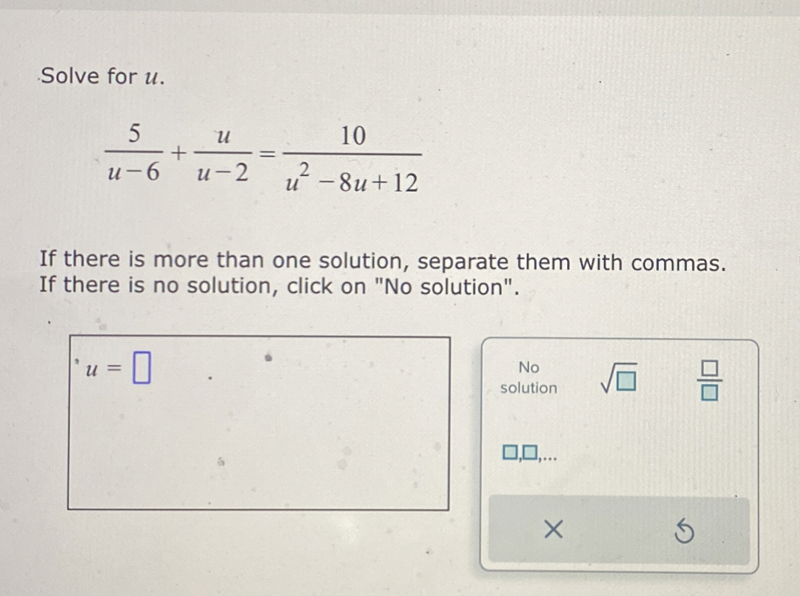 Solved Solve for u.5u-6+uu-2=10u2-8u+12If there is more than | Chegg.com