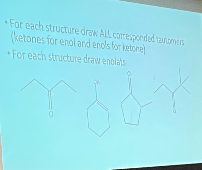 Solved . For each structure draw ALL. corresponded tautomers | Chegg.com