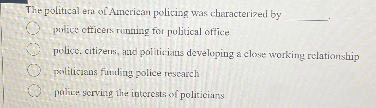 Solved The political era of American policing was | Chegg.com