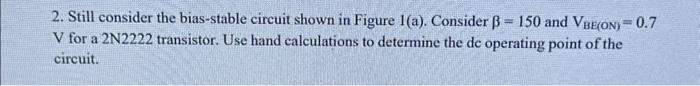 Solved 2. Still consider the bias-stable circuit shown in | Chegg.com
