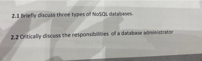 Solved 2.1 Briefly discuss three types of NoSQL databases. | Chegg.com