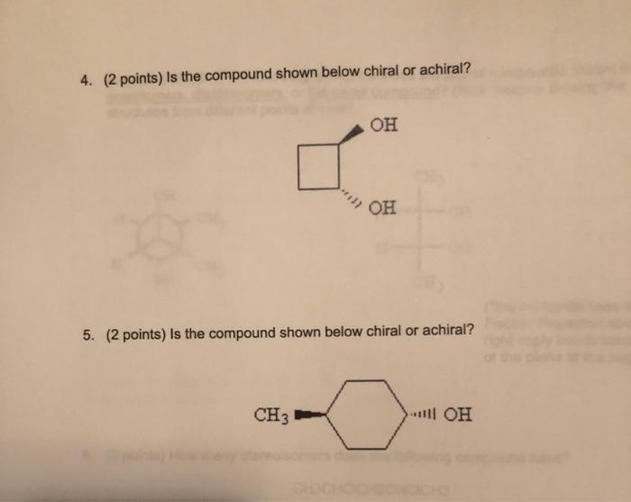 Solved 4. (2 points) is the compound shown below chiral or | Chegg.com
