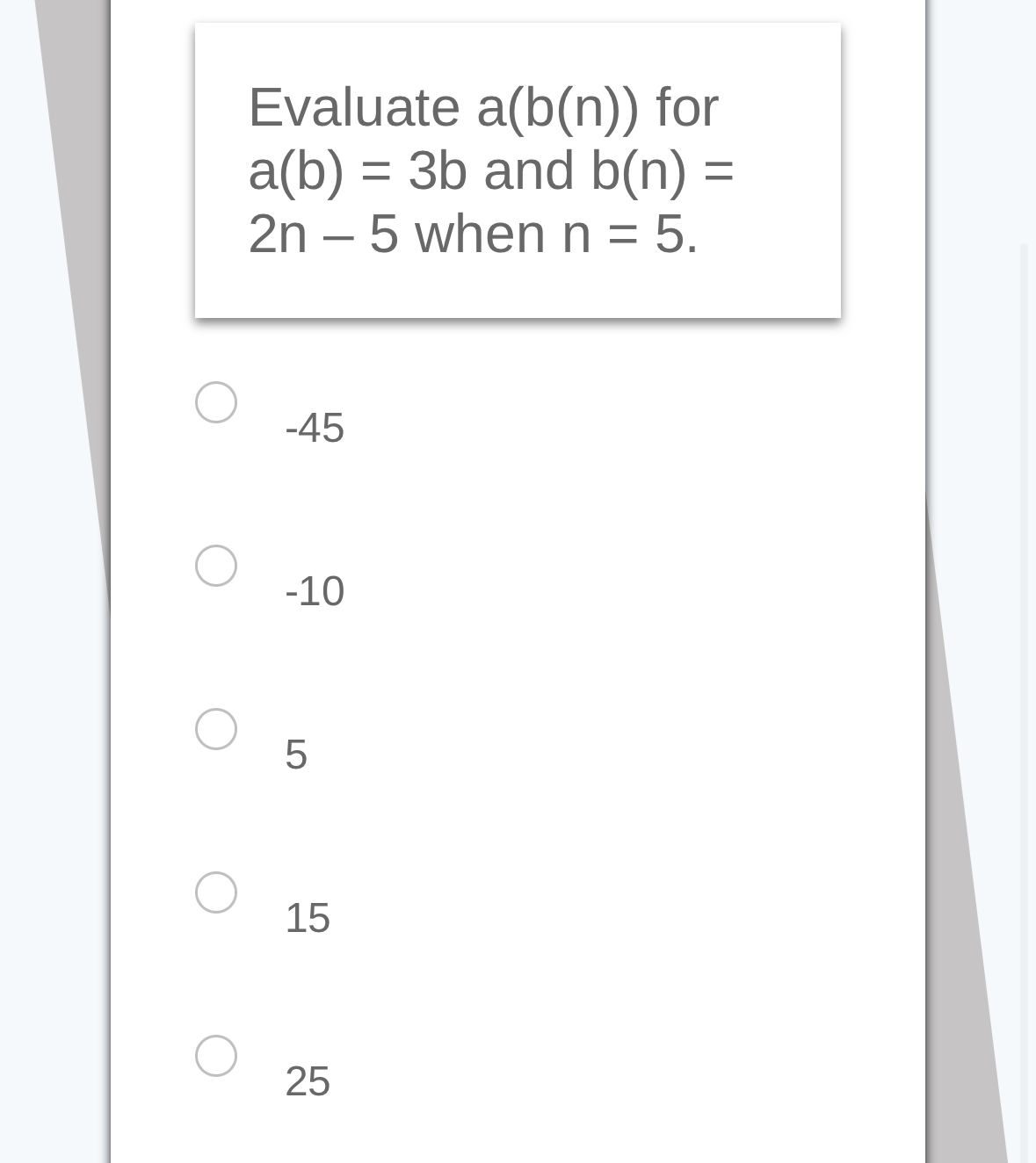 Evaluate a(b(n)) ﻿for a(b)=3b ﻿and b(n)= 2n-5 ﻿when | Chegg.com