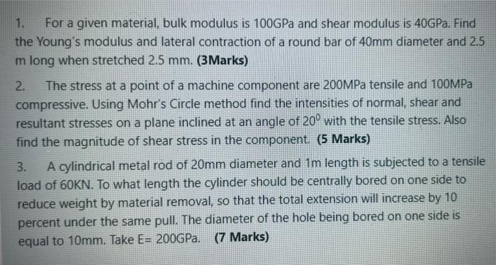 Solved 1. For a given material, bulk modulus is 100GPa and | Chegg.com