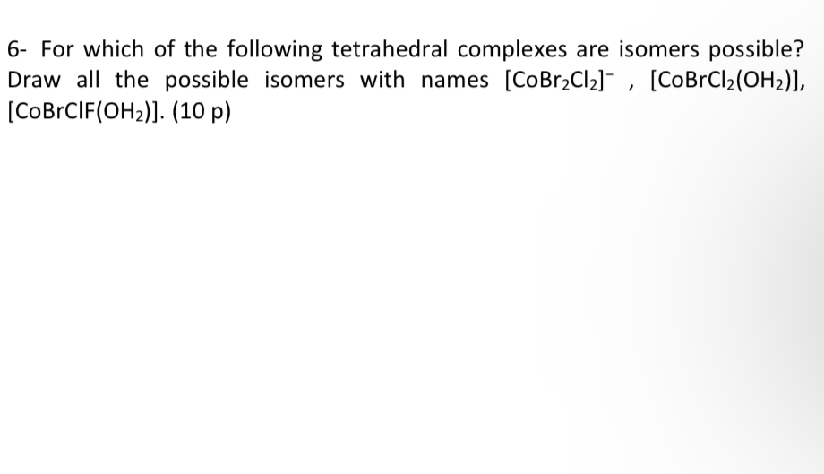 Solved 6- ﻿For which of the following tetrahedral complexes | Chegg.com
