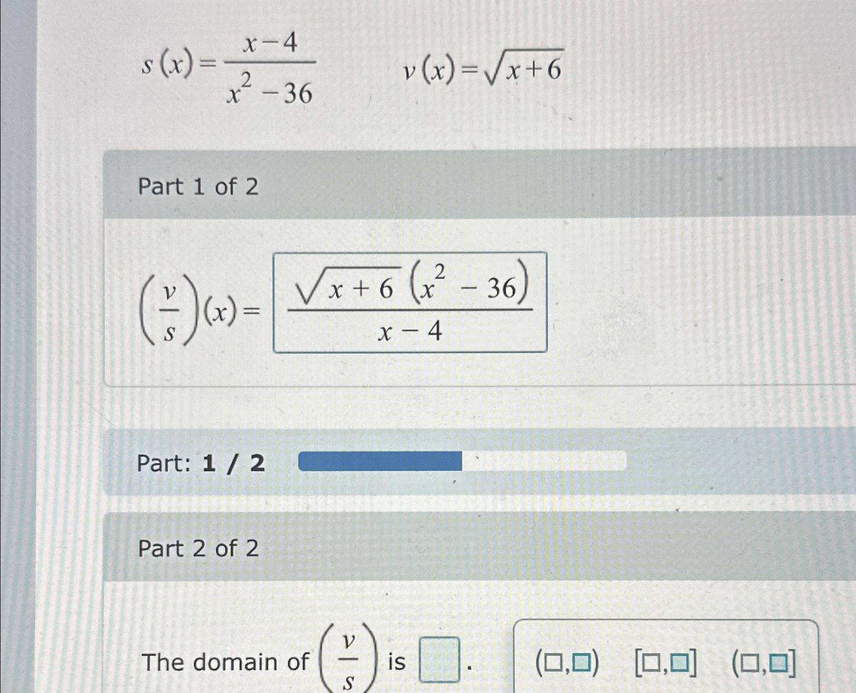 Solved s(x)=x-4x2-36,v(x)=x+62Part 1 ﻿of 2(vs)(x)=Part: | Chegg.com