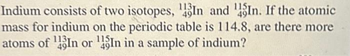 Solved Indium consists of two isotopes, 49113In and 49115 | Chegg.com
