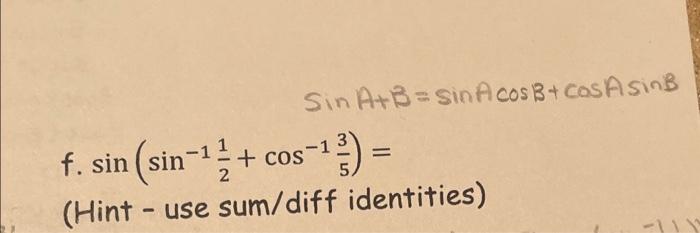 Solved Sin A+B= sinAcosB + cosAsins f. sin (sin-1 + cos-13) | Chegg.com