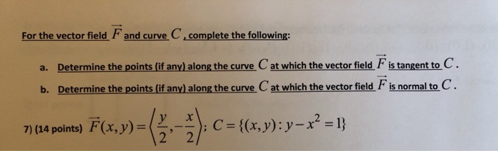 Solved For the vector field F and curve C, complete the | Chegg.com