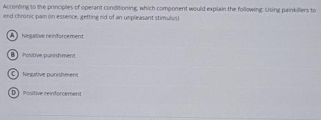 Solved According to the principles of operant conditioning | Chegg.com