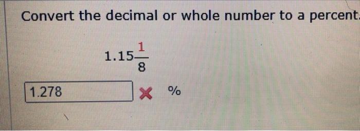 Solved Convert The Decimal Or Whole Number To A Percent 1 Chegg