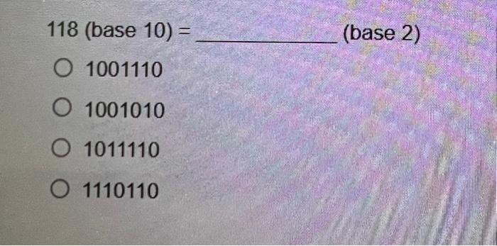 Solved 118( base 10)= (base 2) 1001110 1001010 1011110 | Chegg.com