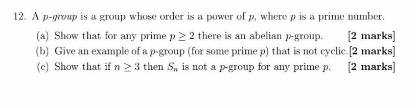 Solved 12. A p-group is a group whose order is a power of p, | Chegg.com