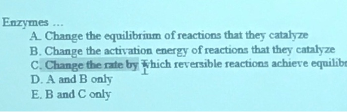 Solved Enzymes ... A Change the equilibrium of reactions | Chegg.com ...