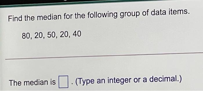 Solved Find the median for the following group of data | Chegg.com