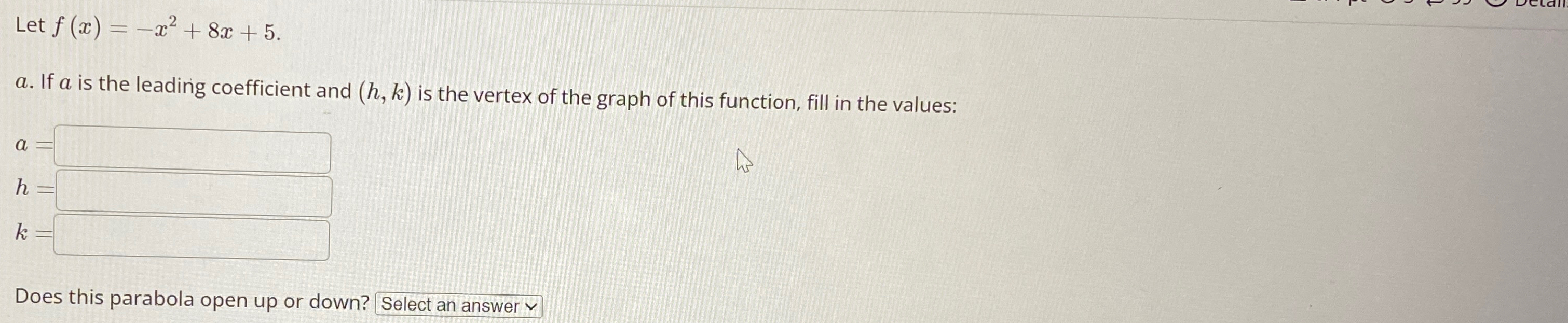 Solved Let f(x)=-x2+8x+5.a. ﻿If a ﻿is the leading | Chegg.com