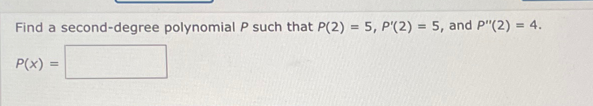 Solved Find a second-degree polynomial P ﻿such that | Chegg.com