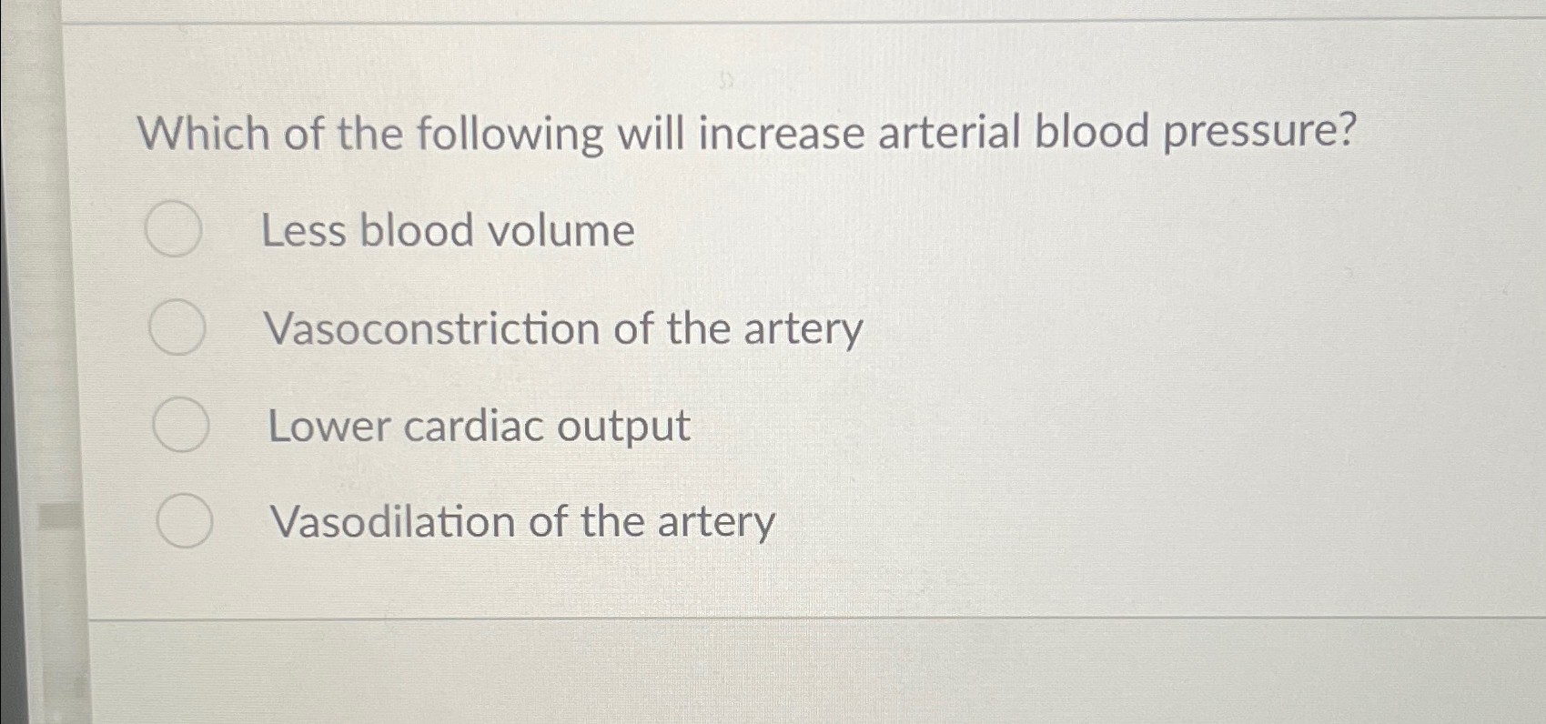 Solved Which of the following will increase arterial blood | Chegg.com
