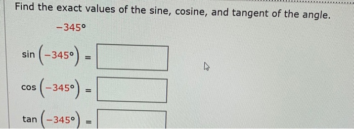 Solved Find the exact values of the sine, cosine, and | Chegg.com