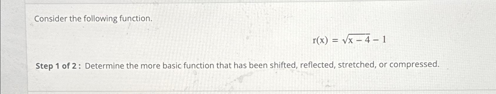 Solved Consider the following function.r(x)=x-42-1Step 1 ﻿of | Chegg.com