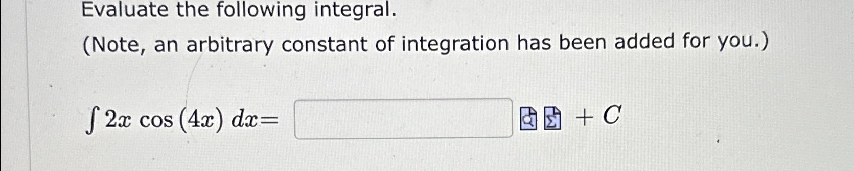 Solved Evaluate the following integral.(Note, ﻿an arbitrary | Chegg.com