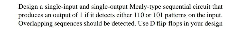 Solved Design a single-input and single-output Mealy-type | Chegg.com