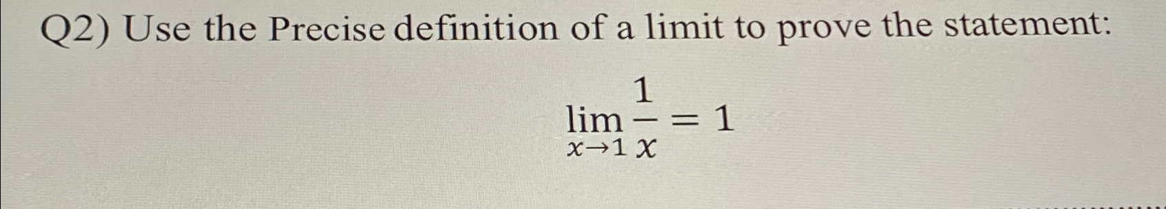 Solved Q2 ﻿use The Precise Definition Of A Limit To Prove
