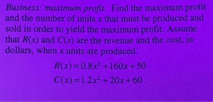 Solved Business: maximum profit. Find the maximum profit and | Chegg.com