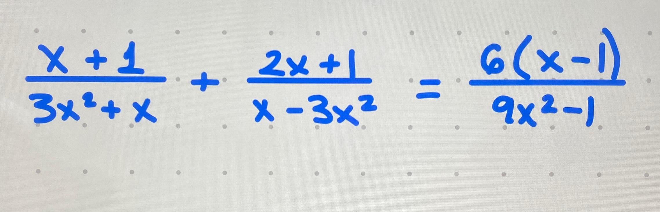Solved x+13x2+x+2x+1x-3x2=6(x-1)9x2-1 | Chegg.com