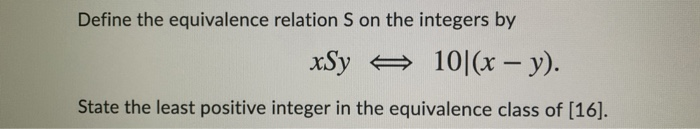 Solved Define the equivalence relation on the integers by | Chegg.com