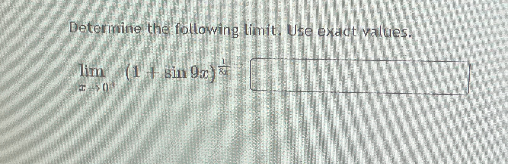 Solved Determine the following limit. ﻿Use exact | Chegg.com